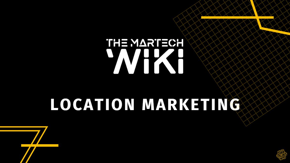 Location Marketing - The MarTech Summit